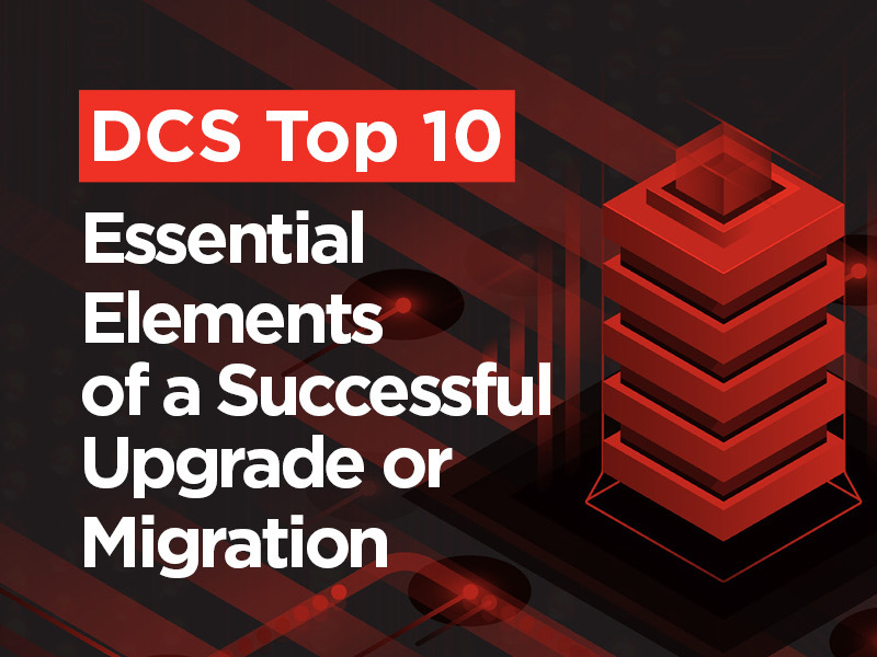 DCSNext - DCS Top 10 Essential Elements of a Successful Upgrade or ...